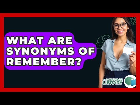 What Are Synonyms Of Remember? - The Language Library