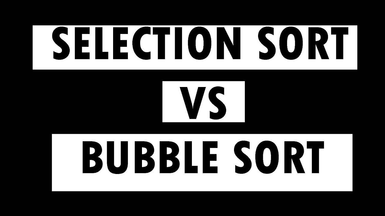 Bubble Sort Vs Selection Sort