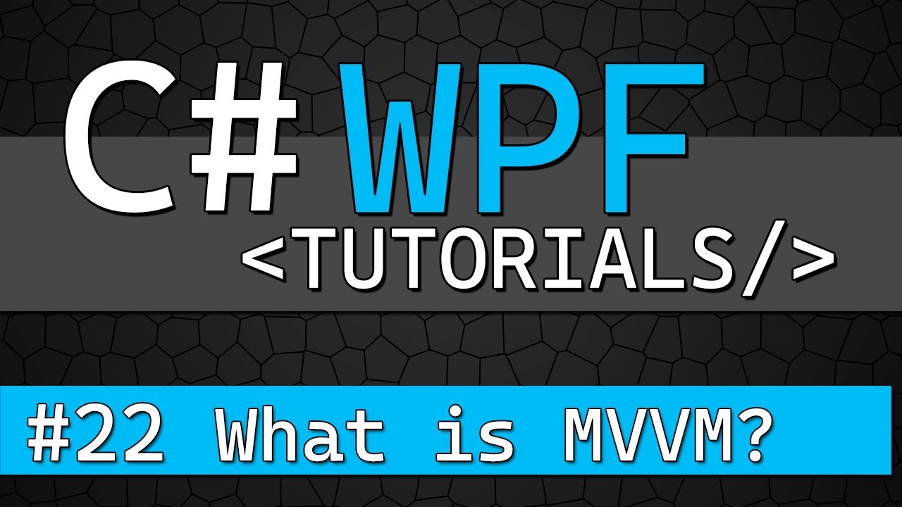C# WPF Tutorial #22 - What is MVVM?