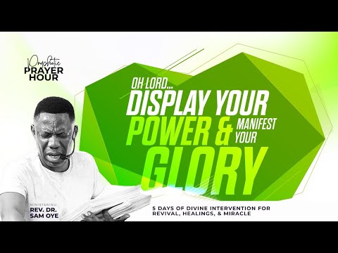 Turn Things Around For Me And Display Your Power - Prophetic Prayer Hour - Rev Sam Oye [DAY 1527]