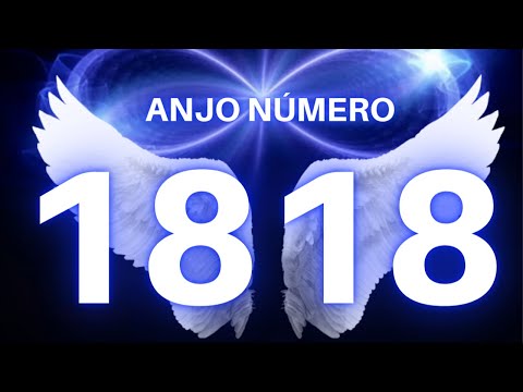 Anjo NĂșmero 1818 | Significado Espiritual do NĂșmero 1818 | Significado de ver Horas Iguais 18:18