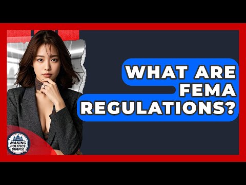 What Are FEMA Regulations? - Making Politics Simple