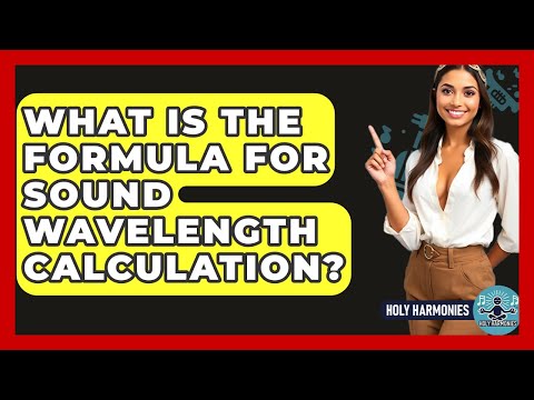 What Is The Formula For Sound Wavelength Calculation? - Holy Harmonies