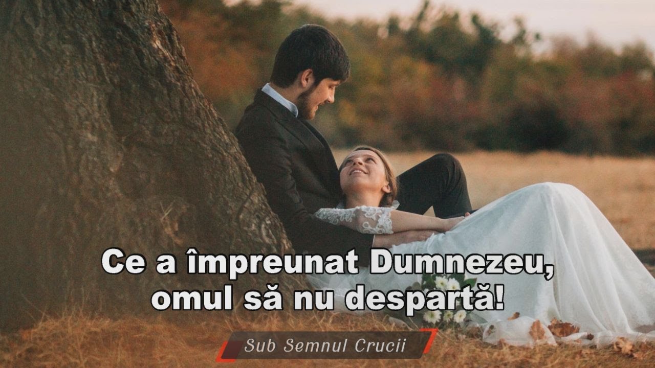 Ce a impreunat Dumnezeu, omul sa nu desparta! - Omenirea.Ro