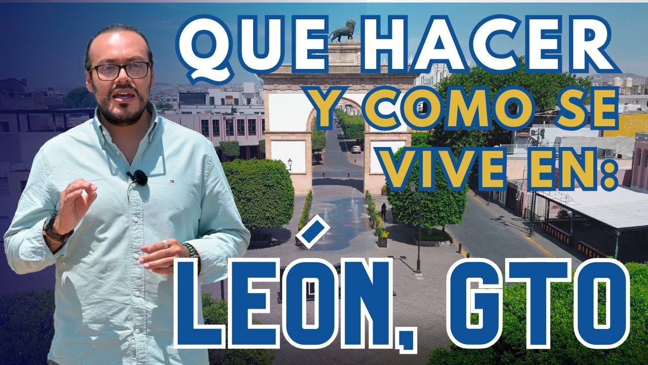 Como es vivir en León, Guanajuato - 2025