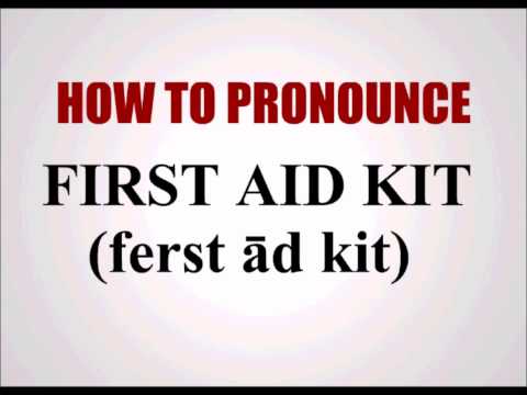 How To Pronounce First Aid Kit