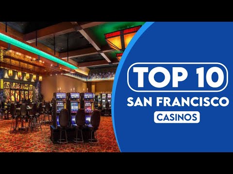 10 Best Casinos In San Francisco, California | 2023