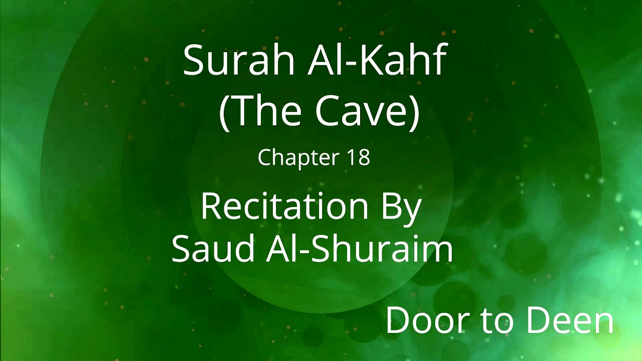 Surah Al Kahf The Cave Saud Al Shuraim r Quran Recitation