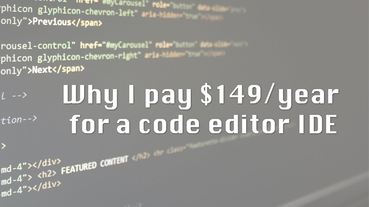 Why I Pay $149 every year for a code editor IDE