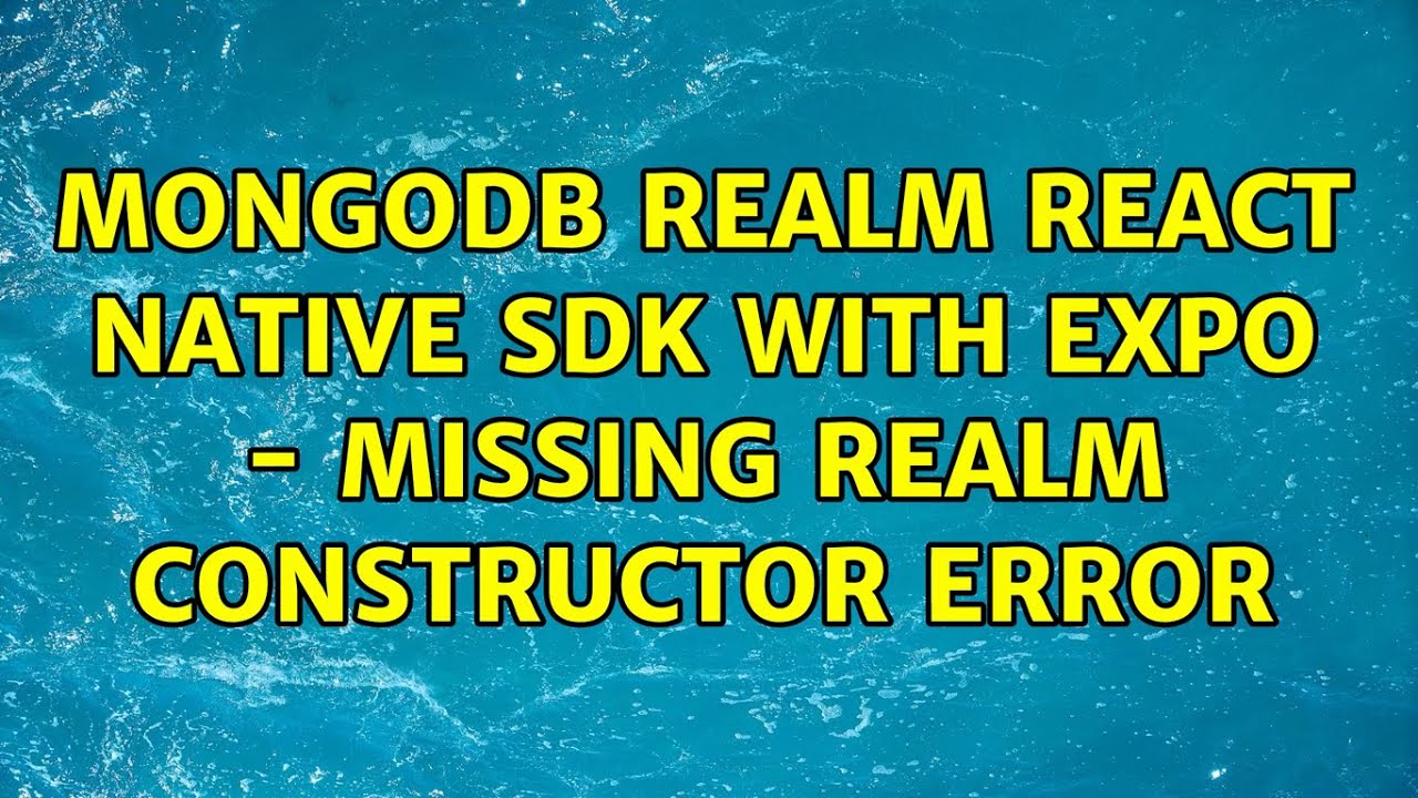 MongoDB Realm React Native SDK with Expo - Missing Realm Constructor error