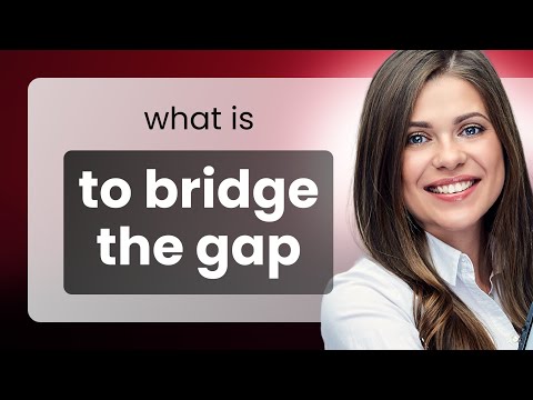 Bridging the Gap: Understanding and Using the Phrase Effectively