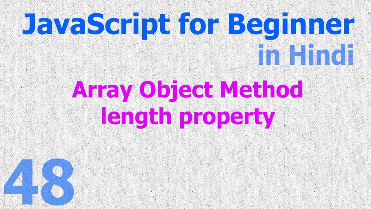 48 JavaScript Hindi - Beginner Tutorials - Array Object - length
