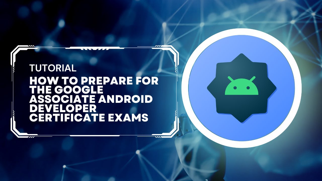How to Prepare for the Google Associate Android Developer Certificate exams