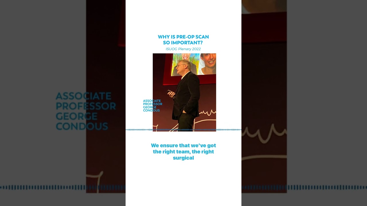 Prof George Condous- Why is pre op scan so important?