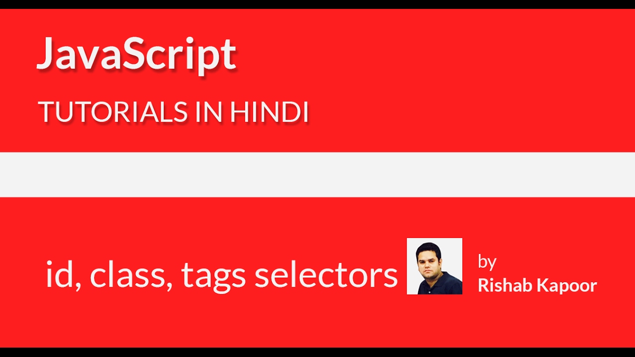 JavaScript tutorials for beginners in Hindi - 22 - select id, class and tags in JavaScript