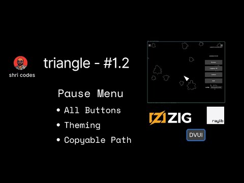 shri codes triangle in #1.2 | The Pause Menu (zig + raylib + dvui)
