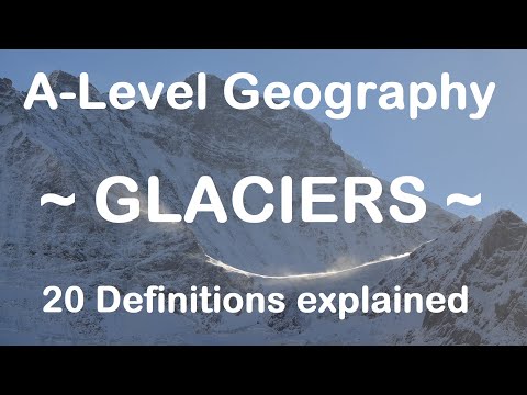 A-Level Geography GLACIERS - 20 Definitions explained - Glossary & Terminology Test.