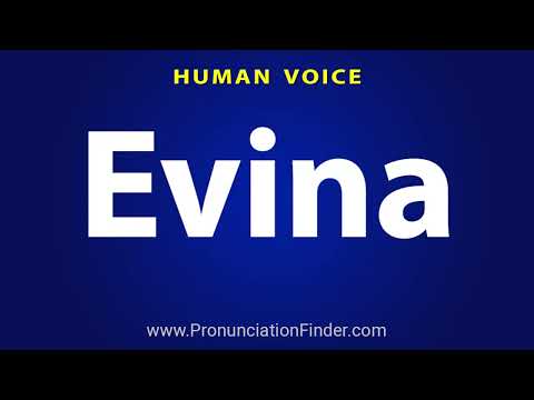 How To Pronounce Evina