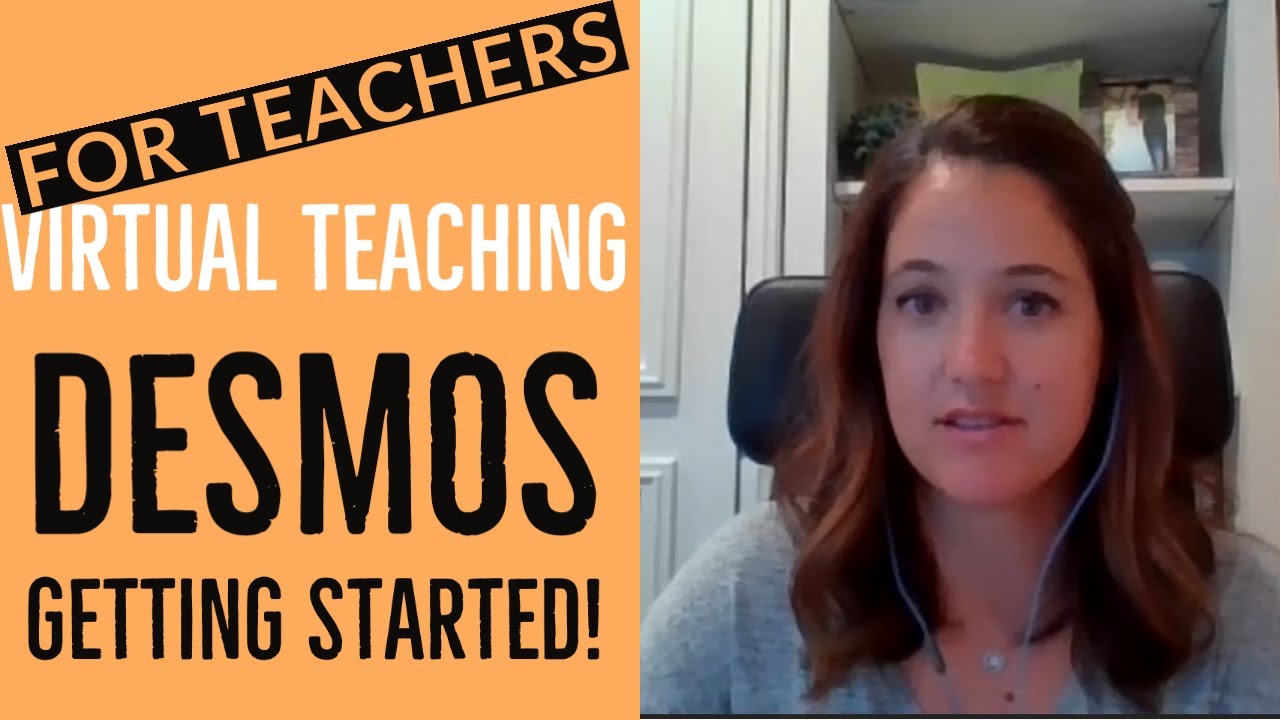 VIRTUAL TEACHING WITH DESMOS - GETTING STARTED