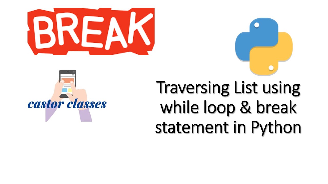 List Traversal using while loop & break statement | Python | Castor Classes