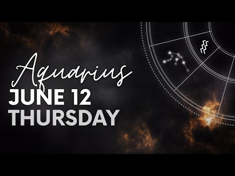 Aquarius - Daily Horoscope - June 12, 2025