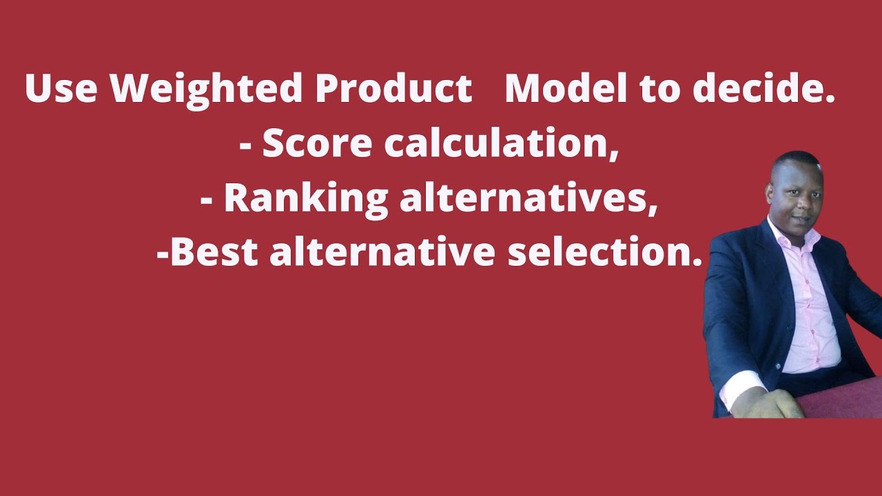 WPM. How to use Weighted Product Model to make decision? Easy decison making model.