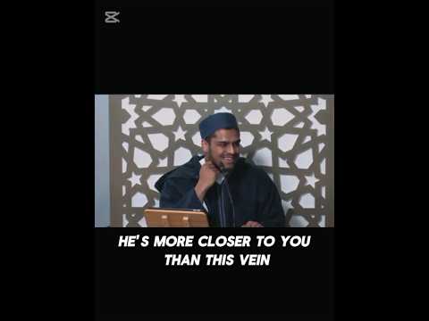 Allah is closer to you than your jugular vein
