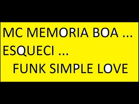 MC MEMORIA BOA ESQUECI ... FUNK SIMPLE LOVE