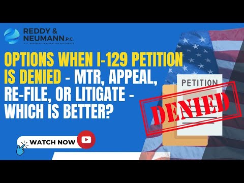 Options when I-129 petition is denied – MTR, Appeal, Re-file, or Litigate – which is better?