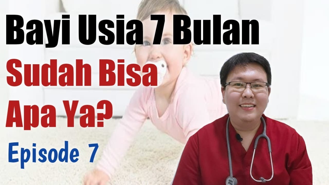 PERTUMBUHAN DAN PERKEMBANGAN BAYI 7 BULAN (eps 7) - ENSIKLOPEDIA DOKTER