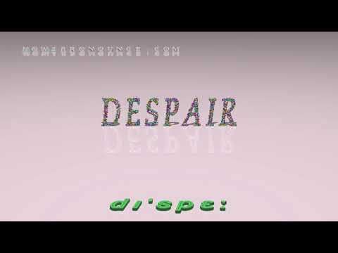 despair - pronunciation + Examples in sentences and phrases