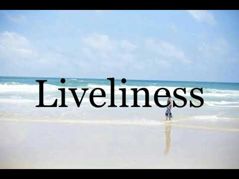 How To Pronounce Liveliness🌈🌈🌈🌈🌈🌈Pronunciation Of Liveliness