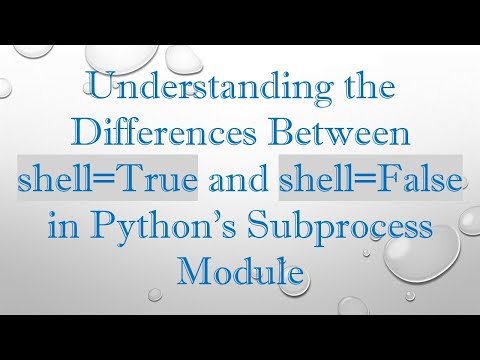 Understanding the Differences Between shell=True and shell=False in Python's Subprocess Module