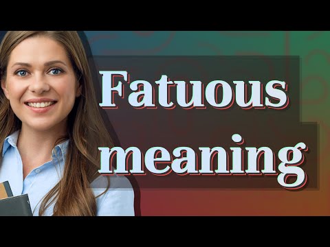 Fatuous | meaning of Fatuous