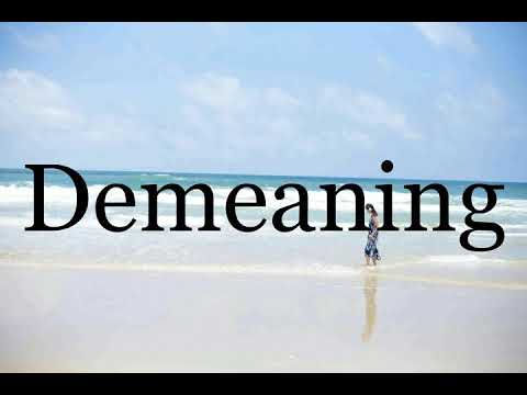 How To Pronounce Demeaning๐๐๐๐๐๐Pronunciation Of Demeaning