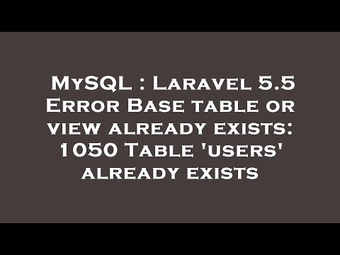 MySQL : Laravel 5.5 Error Base table or view already exists: 1050 Table 'users' already exists
