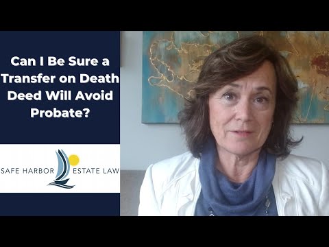 Can I Be Sure a Transfer on Death Deed TODD Will Avoid Probate?