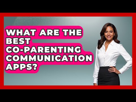 What Are The Best Co-parenting Communication Apps? - Get Divorce Answers