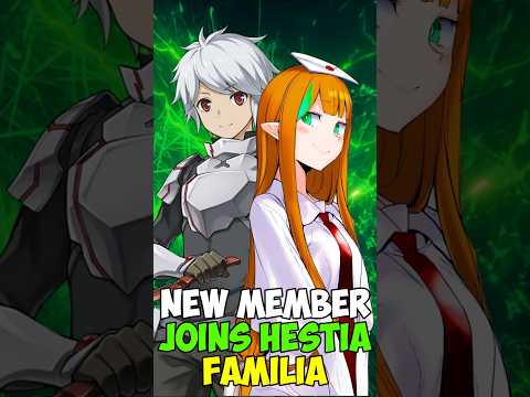 A New Member Joins Hestia Familia #danmachi #anime