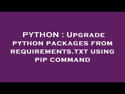 PYTHON : Upgrade python packages from requirements.txt using pip command