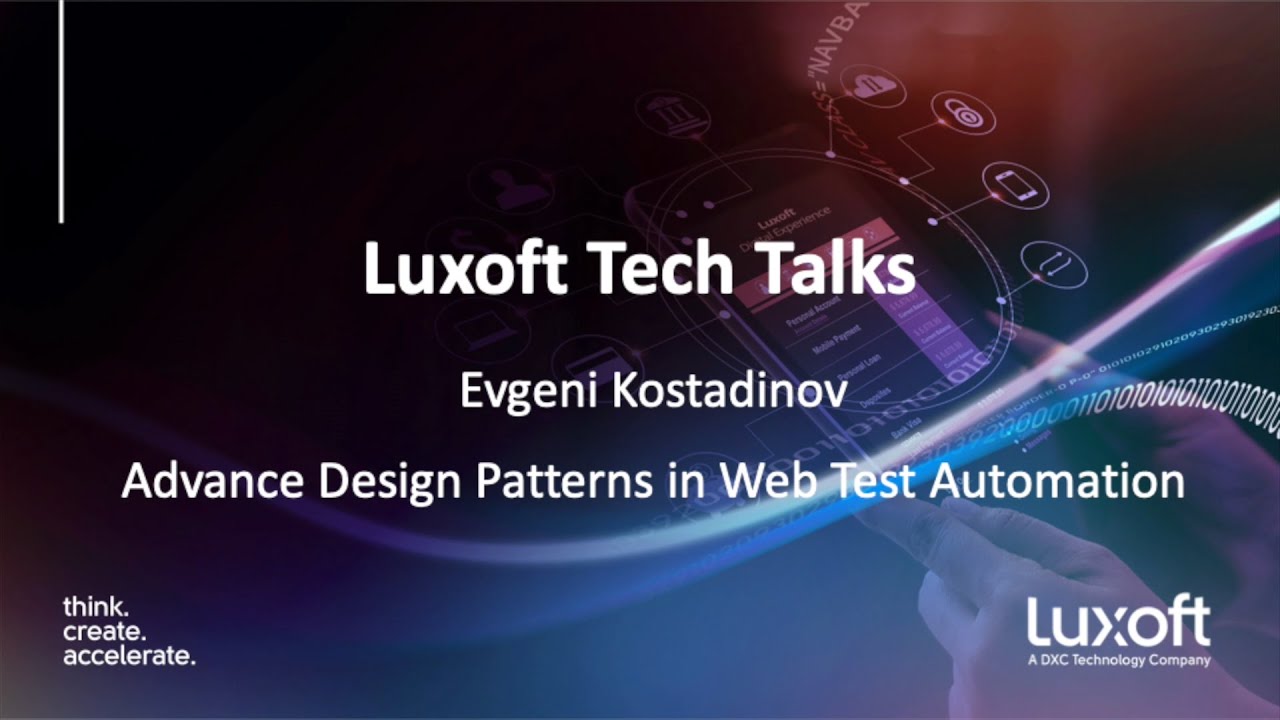 Luxoft Tech Talk with Evgeni Kostadinov Advance Design Patterns in Web Test Automation