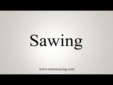 How To Say Sawing