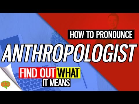 How To Pronounce Anthropologist | Definition and Sentence