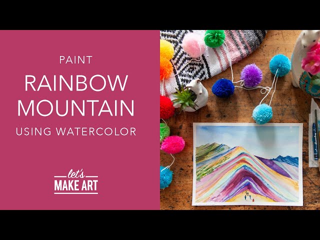 Rainbow Mountain Watercolor Painting Project– Let's Make Art