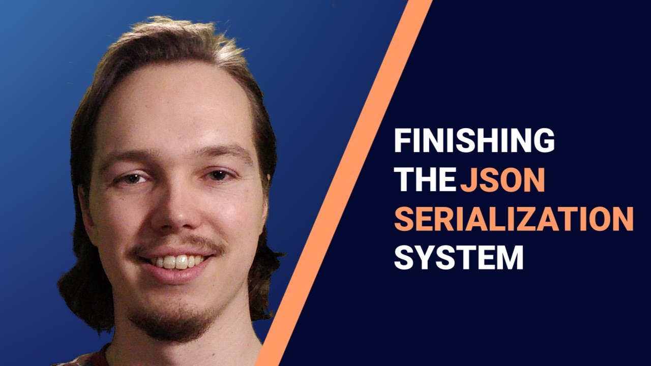 Completing the JSON Serialization System - Let's Code E3