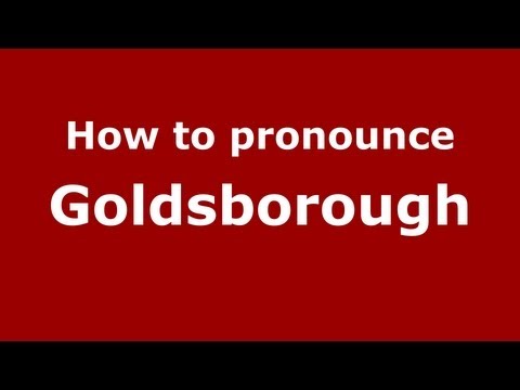 How to Pronounce Goldsborough - PronounceNames.com