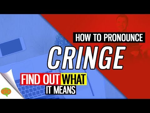 What Is The Meaning of Cringe | How To Pronounce Cringe