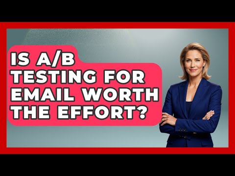 Is A/B Testing For Email Worth The Effort? - Marketing and Advertising Guru