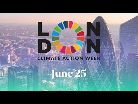 London Climate Action Week 2025 Broadcast - June 25