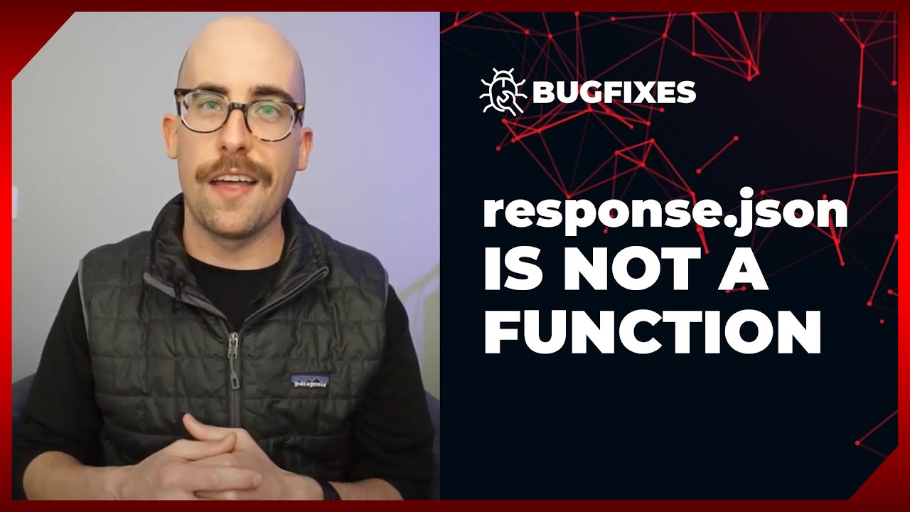 JavaScript error: Response.json is not a function | Bugfixes